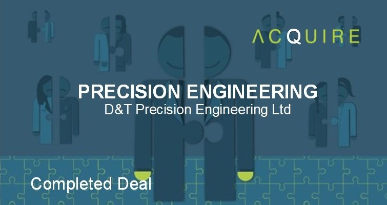 Acquire Business Sales | Completed Business Sale | D&T Precision ...